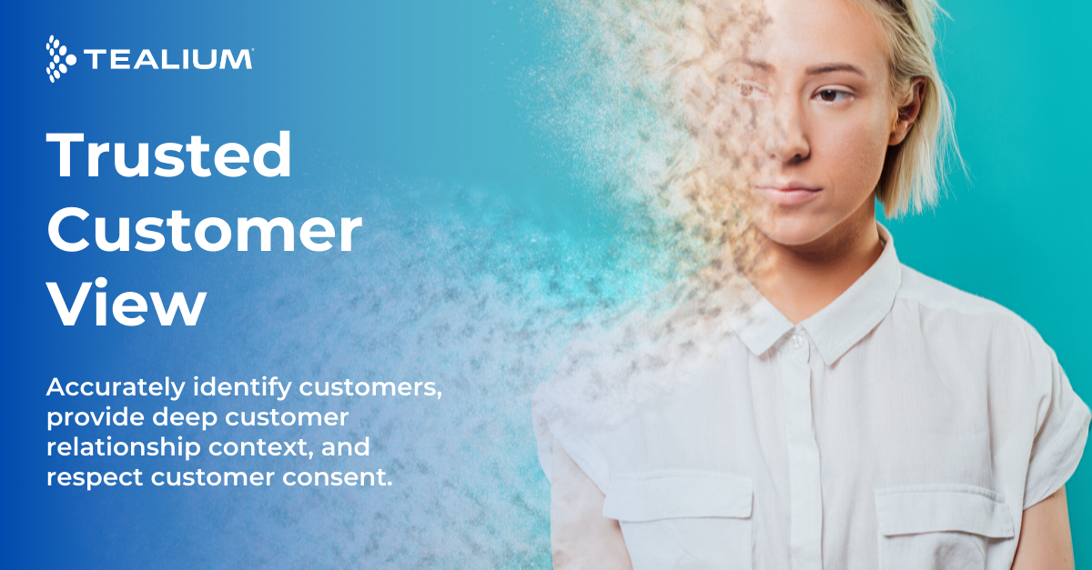 Got Trust? You Do Now With Tealium’s “Trusted Customer View” Product Launch - Tealium