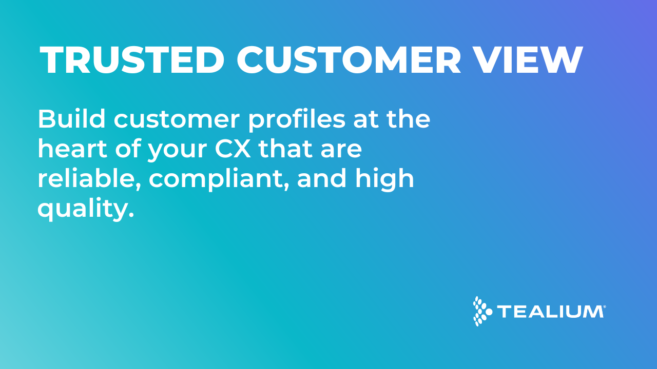 Trusted Customer View - Tealium
